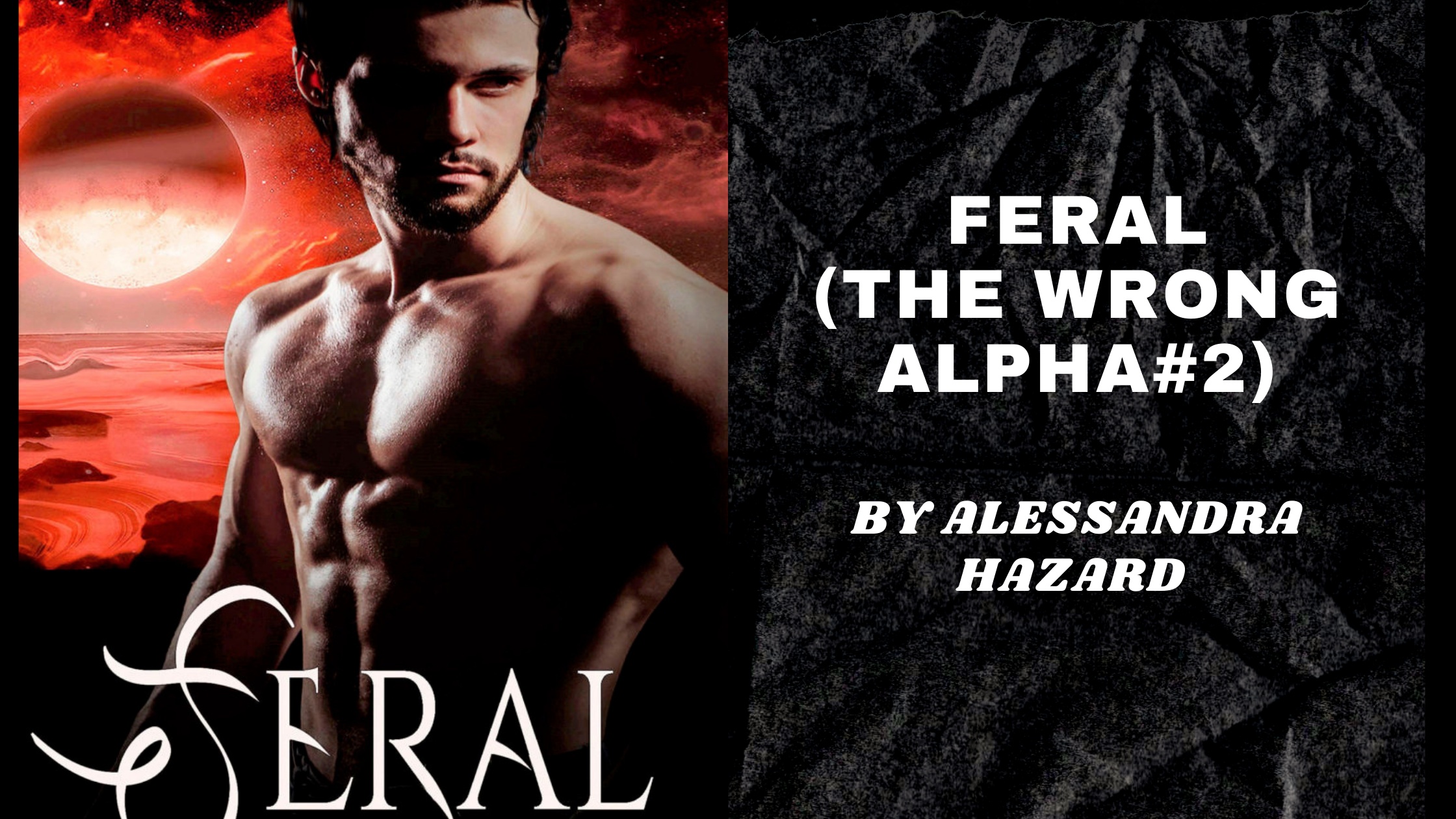 Feral (The Wrong Alpha, #2) by Alessandra Hazard | The BL Xpress