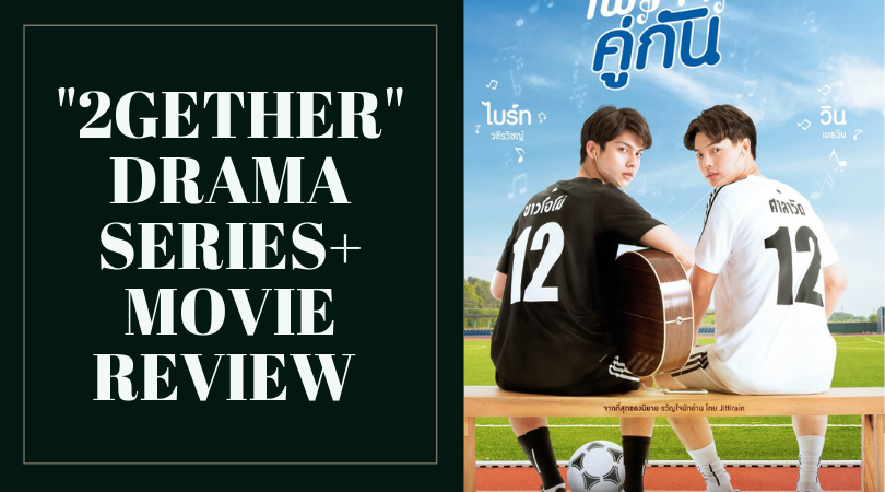 “2gether” Drama Series+ Movie Review | The BL Xpress