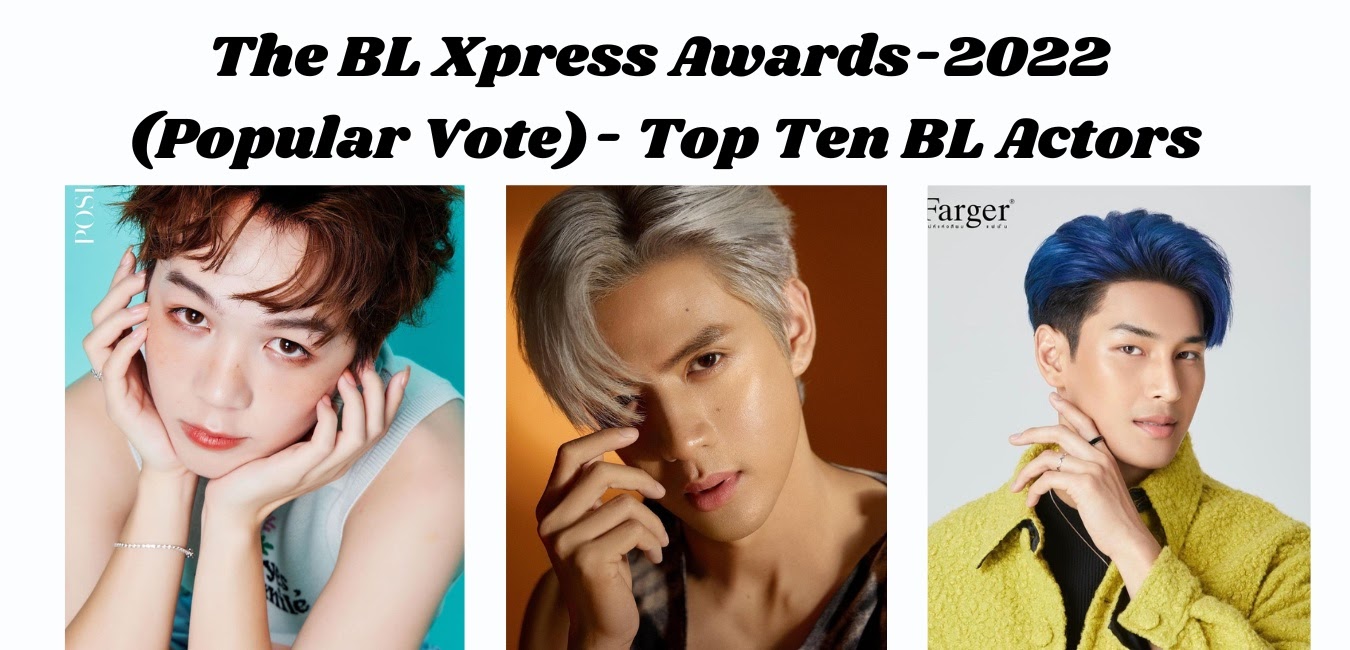 The BL Xpress Awards-2022 (Popular Vote)- Top Ten BL Actors | The BL Xpress