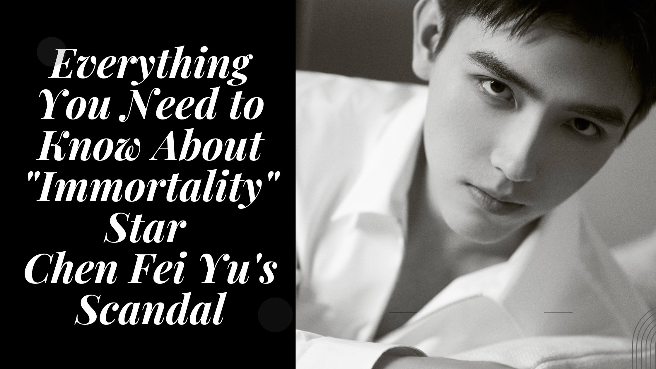Everything You Need to Know About “Immortality” Star Chen Fei Yu’s ...